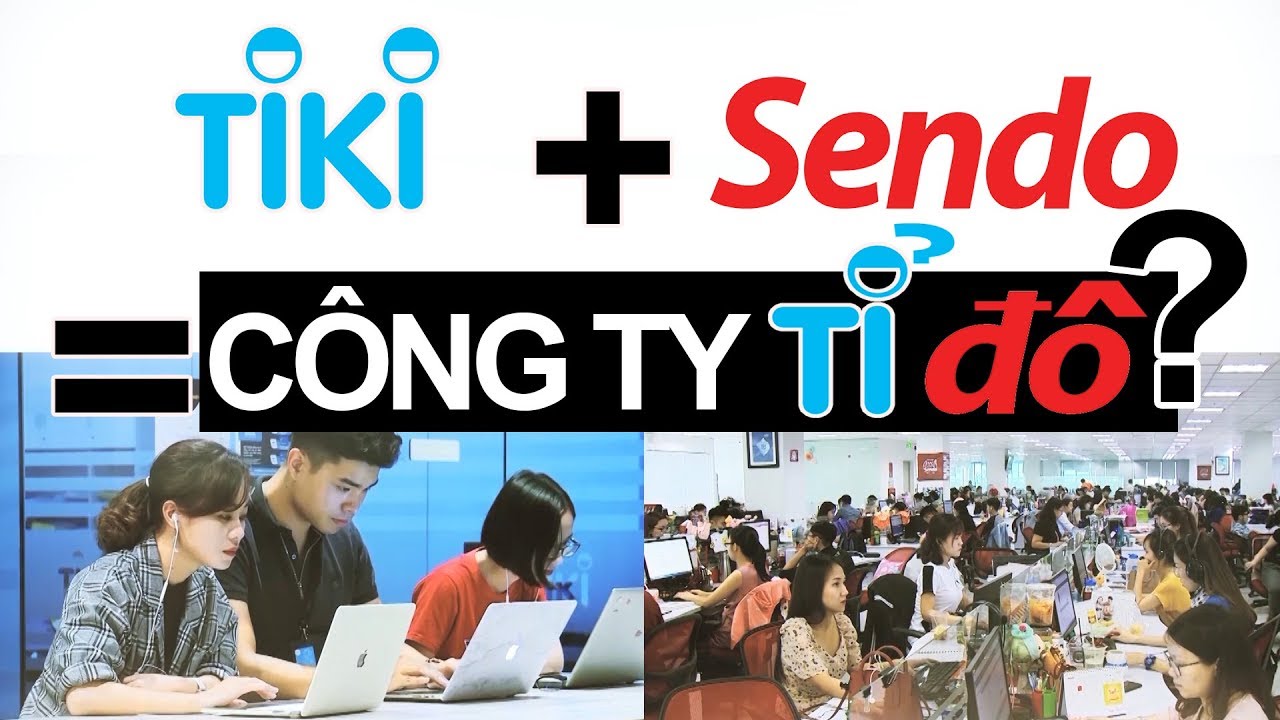 Tiki và Sendo đã thông báo sáp nhập lên cơ quan quản lý